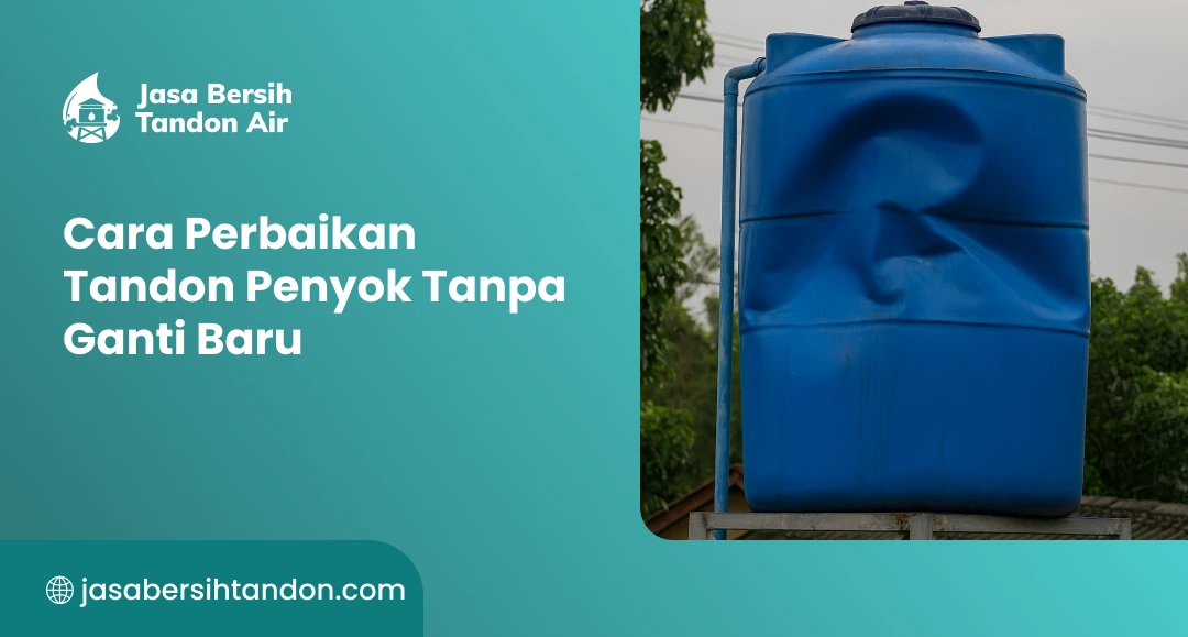 Cara Perbaikan Tandon Penyok Tanpa Ganti Baru - jasabersihtandon